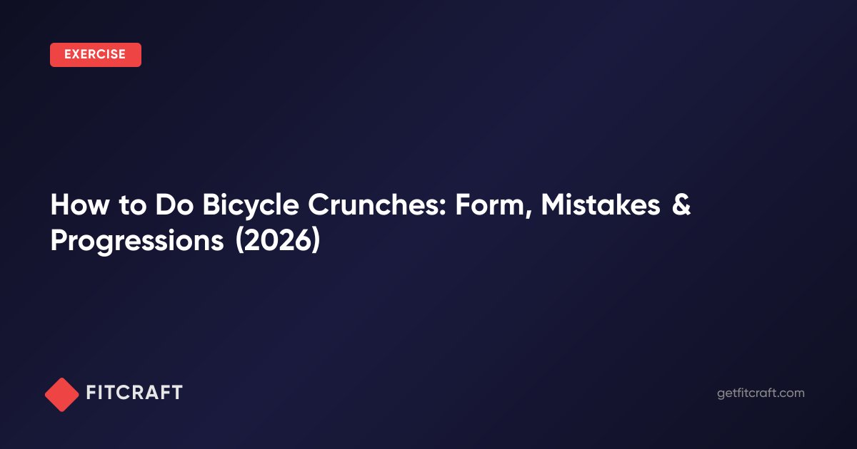 How to Do Bicycle Crunches: Form, Mistakes & Progressions (2026) — FitCraft