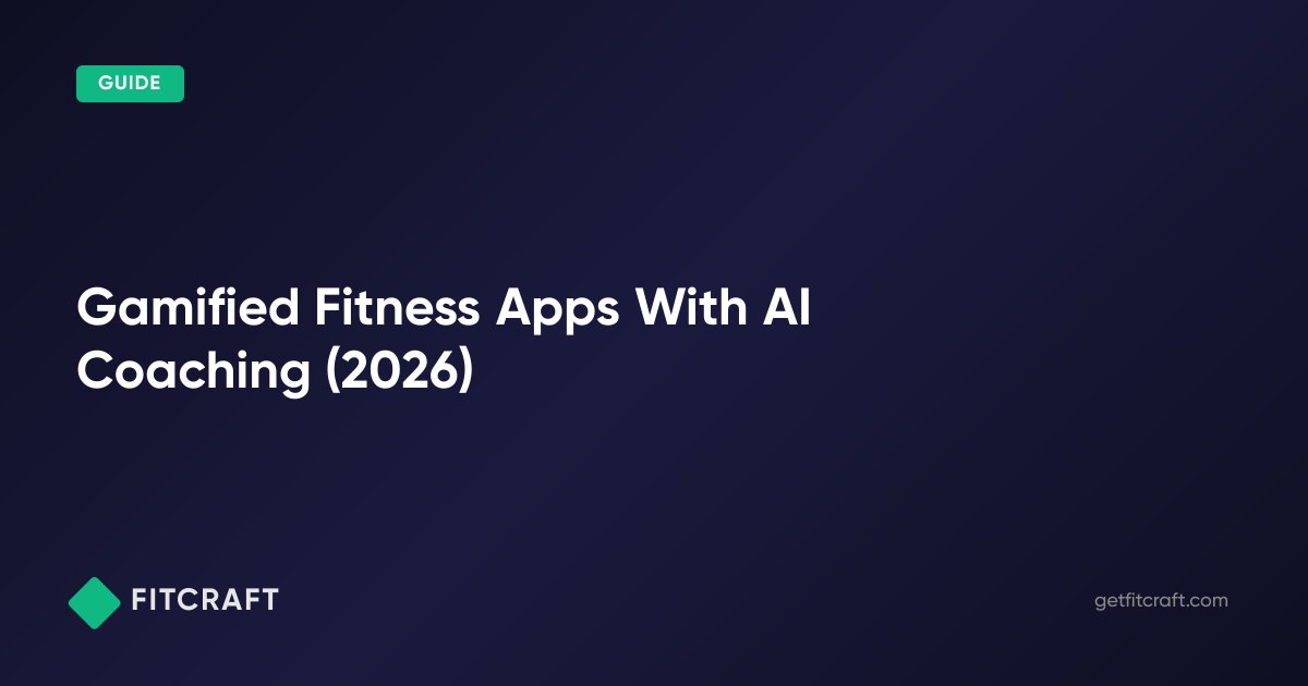 Gamified Fitness Apps With AI Coaching (2026) — FitCraft