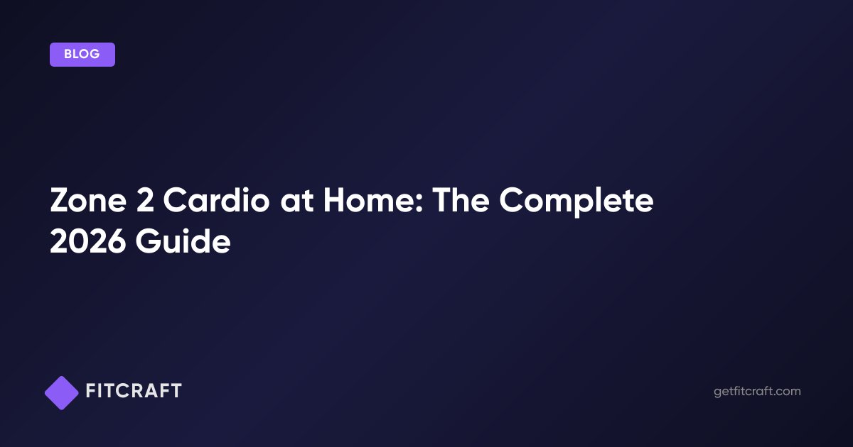 Zone 2 Cardio at Home: The Complete 2026 Guide — FitCraft